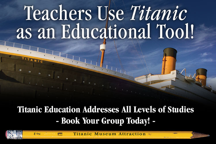 Titanic Museum Attraction Education Resources for Teachers